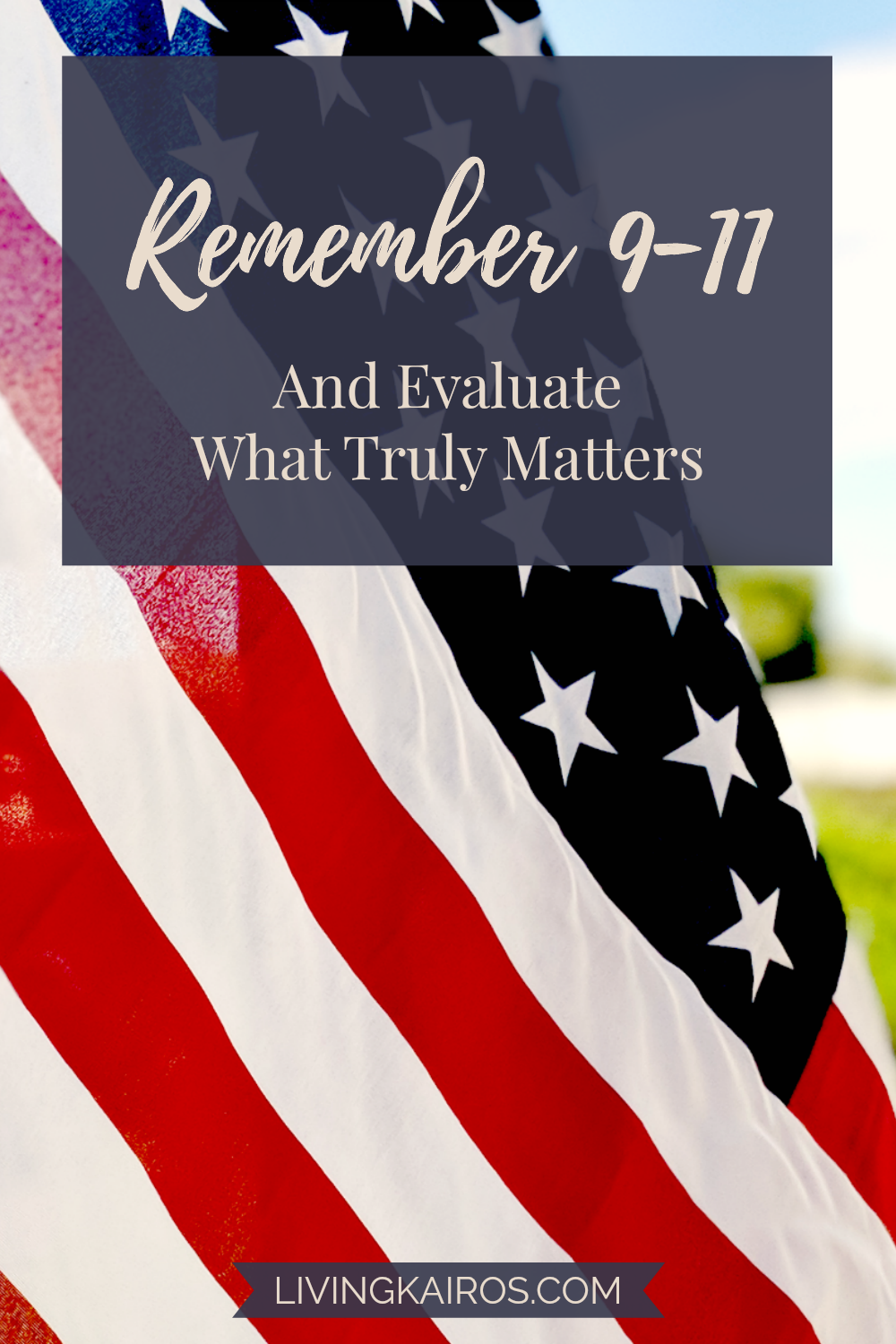 Remember 9-11 and Evaluate What Truly Matters | Never Forget